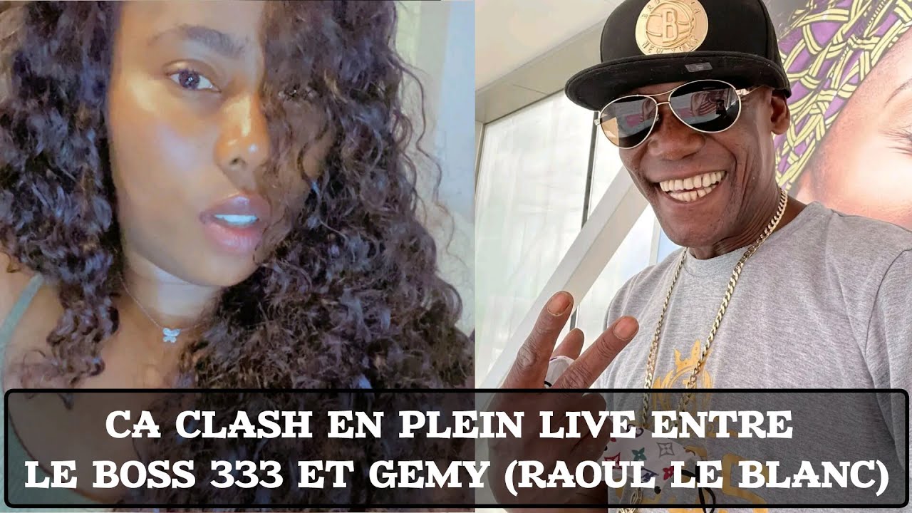 ÇA CLASH EN PLEIN LIVE ENTRE LE BOSS 333 ET GEMY (RAOUL LE BLANC) - YouTube