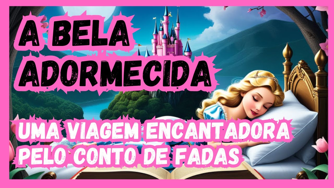 A Bela Adormecida': Uma Viagem Encantadora pelo Conto de Fadas!" - YouTube