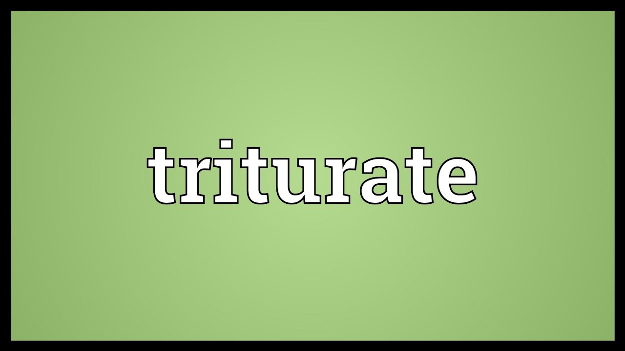 Triturate Meaning - YouTube