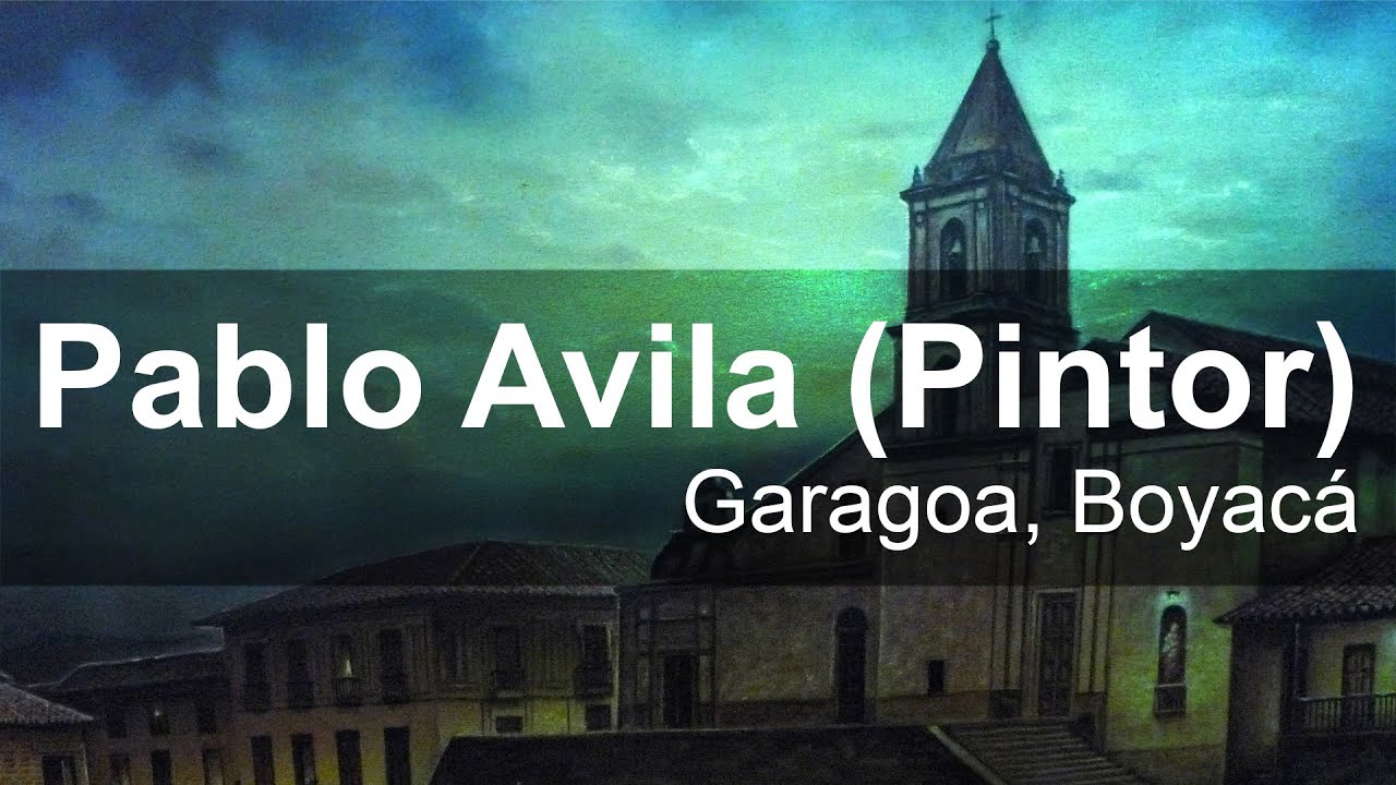 Pablo Avila Avila. Artista Garagoense (1951-2013) - YouTube