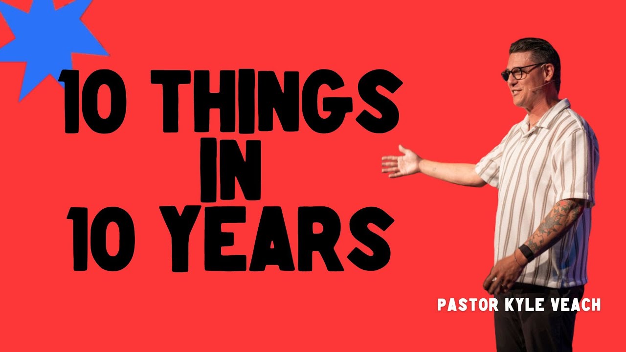 10 Lessons In 10 Years: A Faith Journey | Pastor Kyle Veach - YouTube