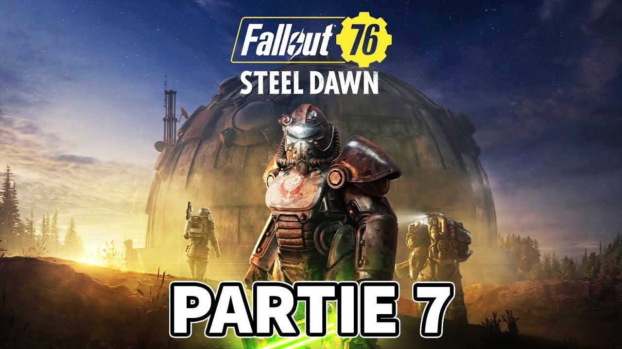 Fallout 76 Steel Dawn - Let's Play Partie 7 "Fin de la Transmission ...