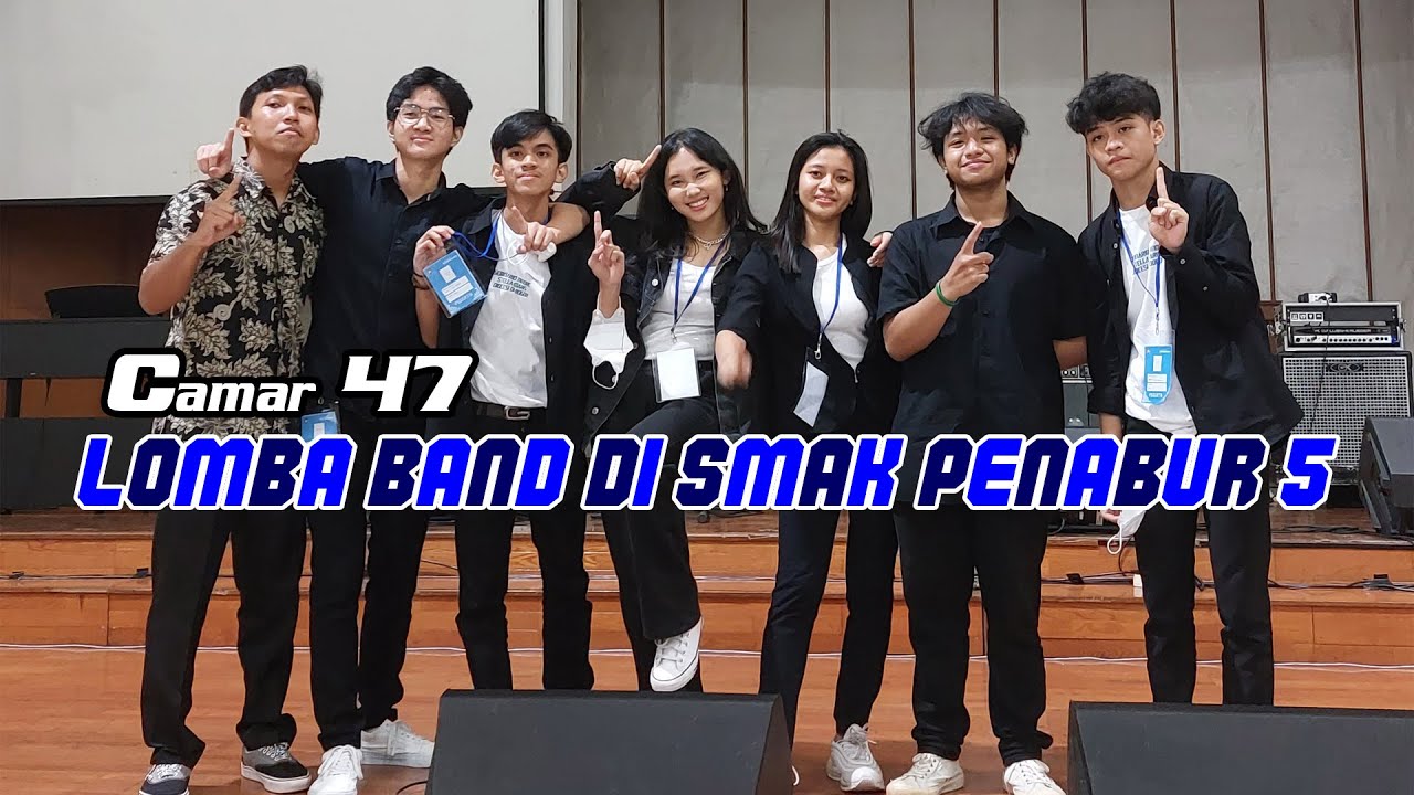 CAMAR #47 - LOMBA BAND DI SMAK PENABUR 5 JAKARTA - YouTube