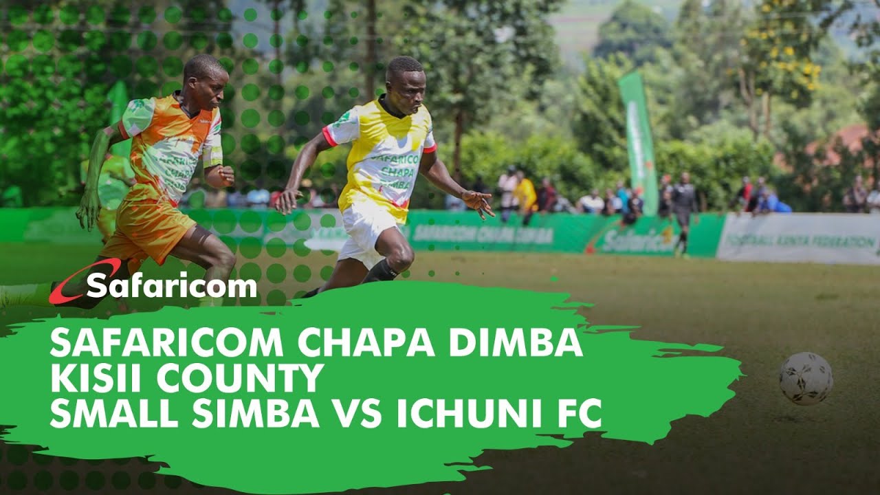 Safaricom Chapa Dimba | Highlights From The Kisii County Small Simba VS ...