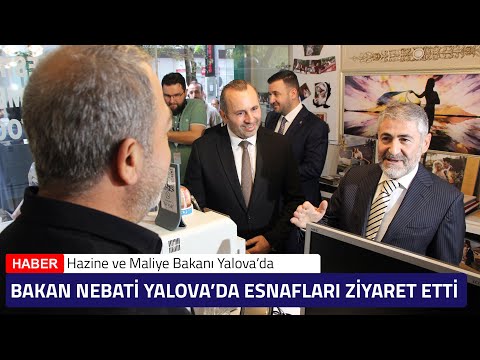 BAKAN NEBATİ YALOVA'DA ESNAFLARI ZİYARET ETTİ