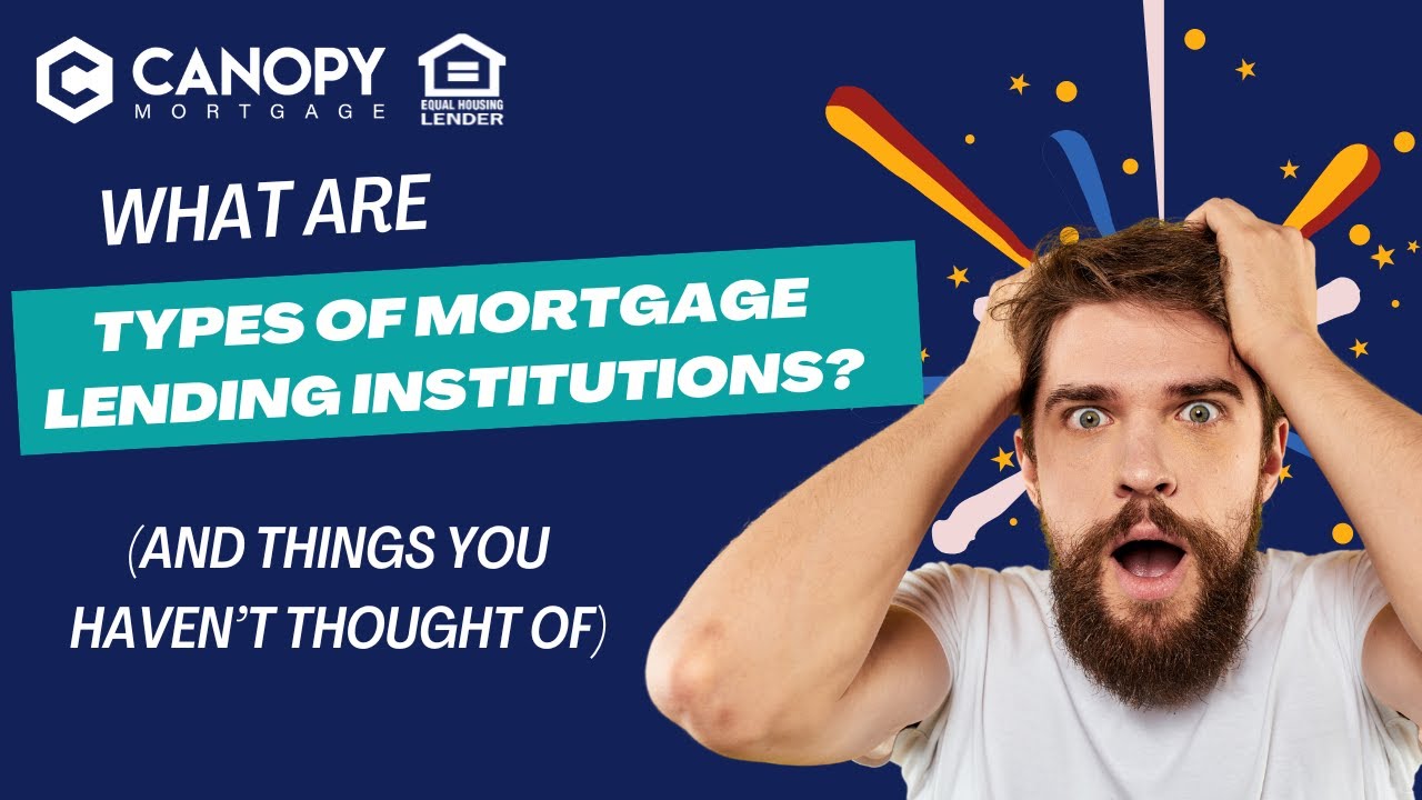 Types of Mortgage Lending Institutions - Things You Haven't Thought Of ...