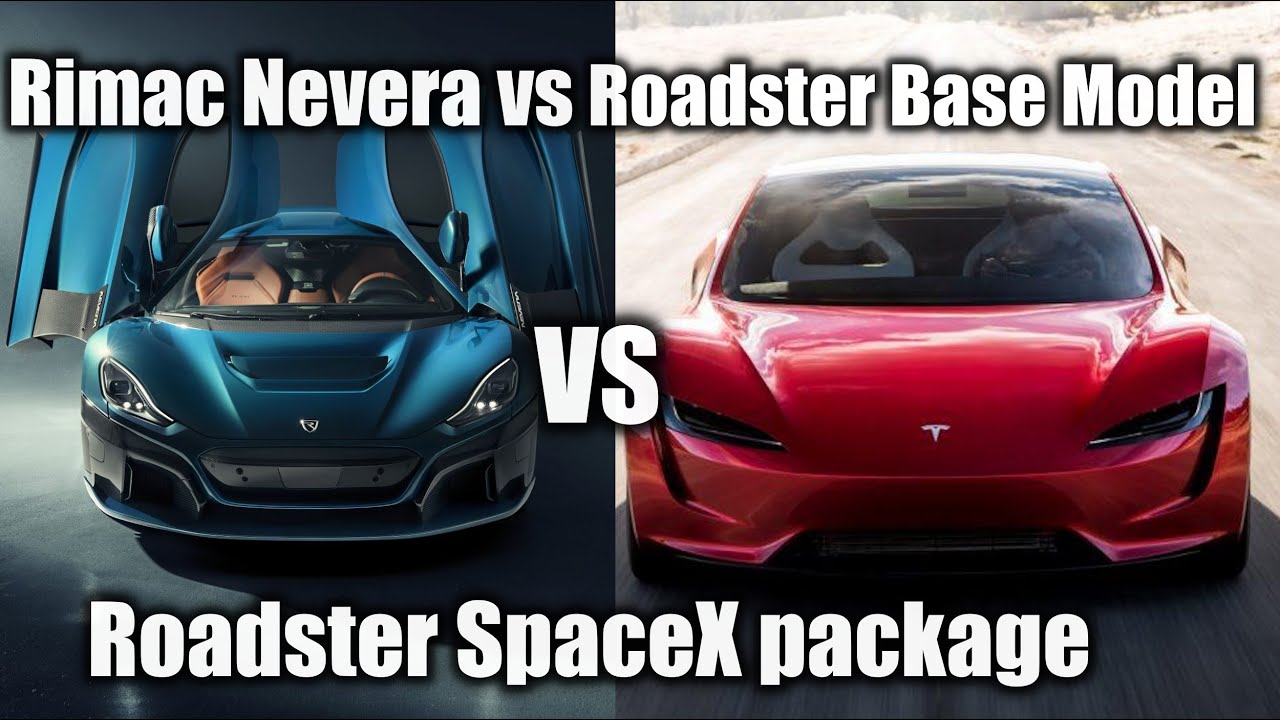 Rimac Nevera vs Tesla Roadster Base Model Vs SpaceX package Edition ...