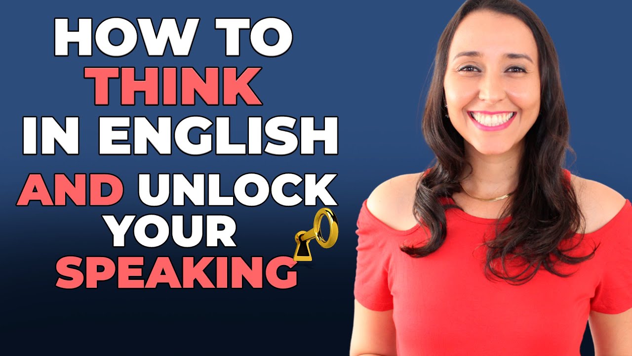 How To Think In English and How Can This Practice Unlock Your English ...