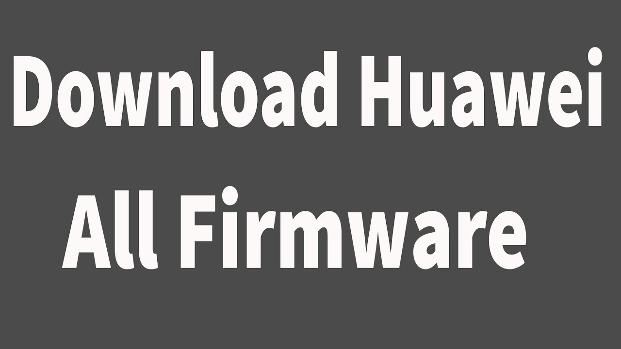 Download Huawei All Firmware ( Flash File ) - YouTube