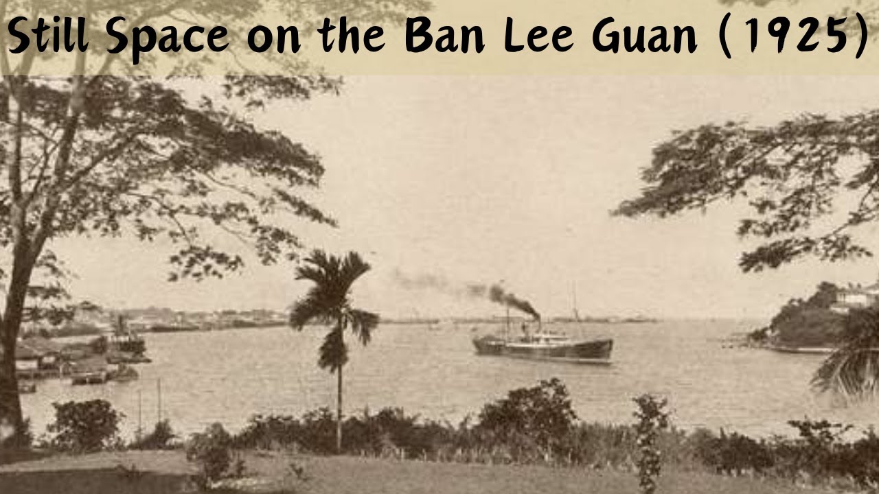Still Space on the Ban Lee Guan (1925) - YouTube