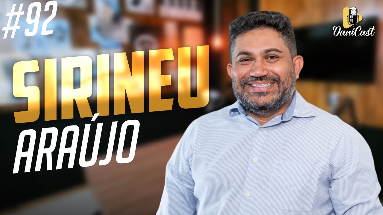 Sirineu Araújo no DaniCast #92 - YouTube