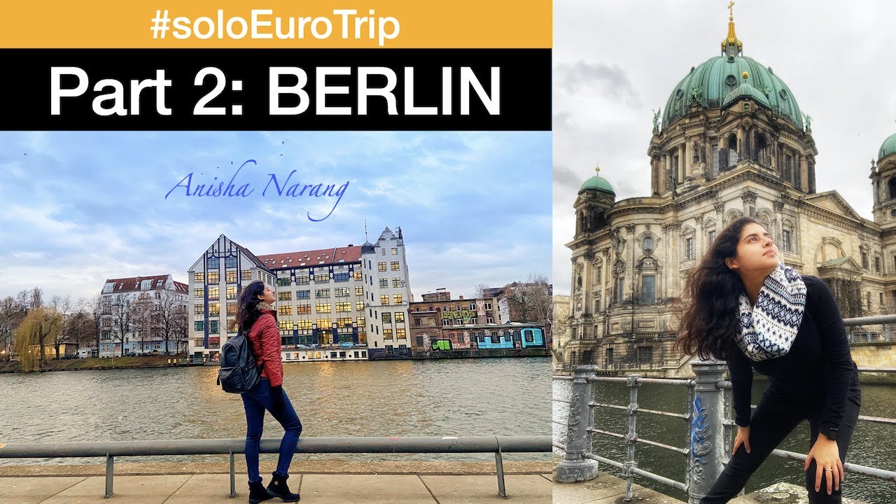 Traveling solo in Berlin | Anisha Narang - YouTube
