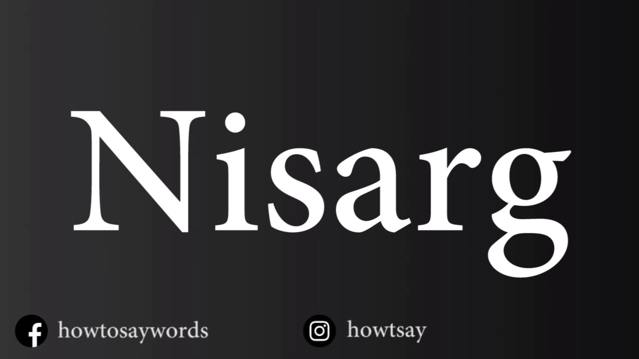 How To Pronounce Nisarg - YouTube