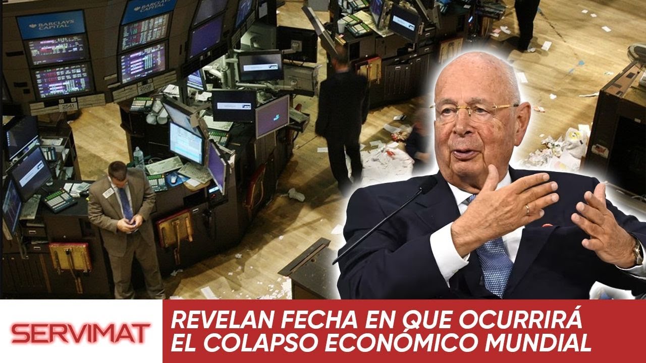 REVELAN LA FECHA EN QUE OCURRIRA EL COLAPSO ECONÓMICO MUNDIAL - YouTube