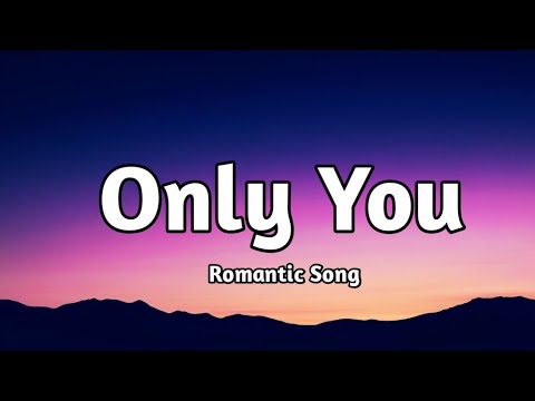 Only You - Romantic Love Song (Lyrics) - YouTube