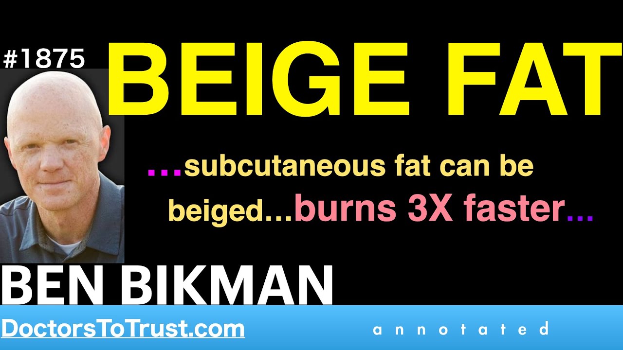 BEN BIKMAN | BEIGE FAT …subcutaneous fat can be beiged…burns 3X faster ...