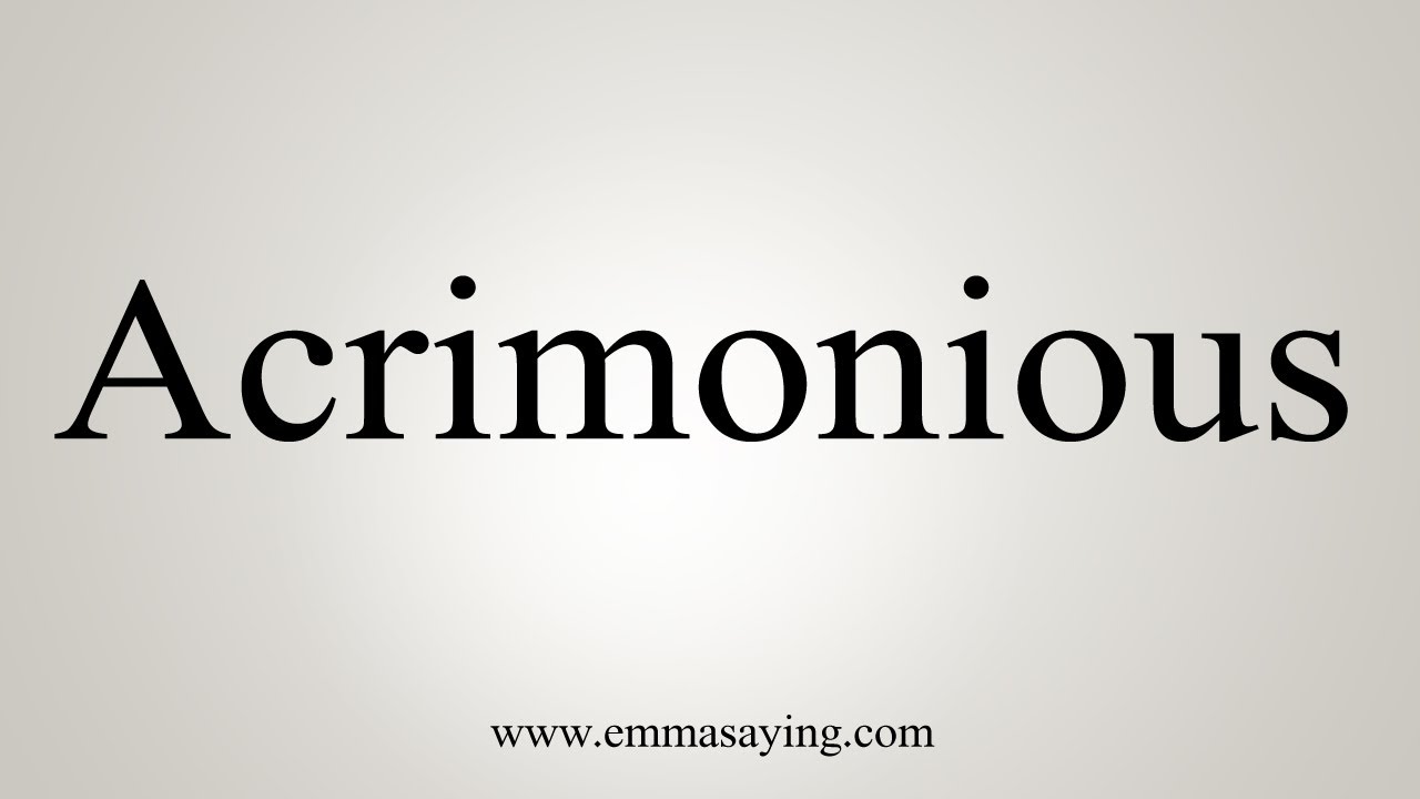 How To Say Acrimonious - YouTube