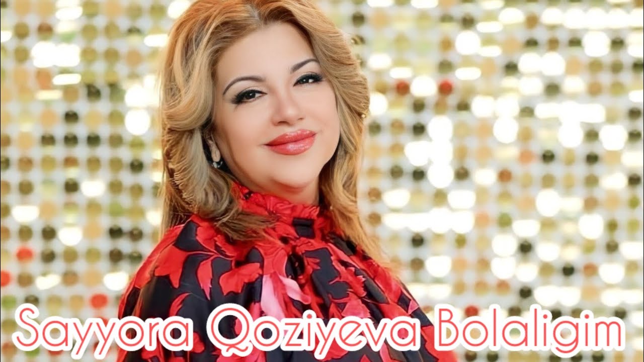 Sayyora Qoziyeva Bolaligim - YouTube