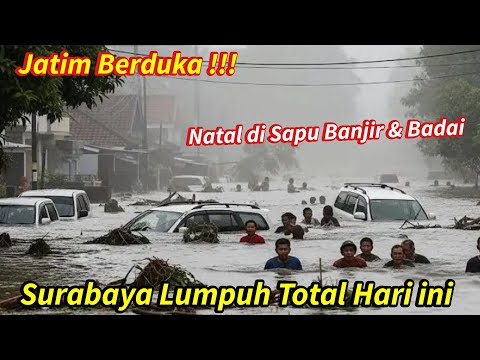 SURABAYA GEMPAR 25-12-2025! NATAL BADAI DAHSYAT & BANJIR PORAK PORANDA SURABAYA,TORNADO SURABAYA
