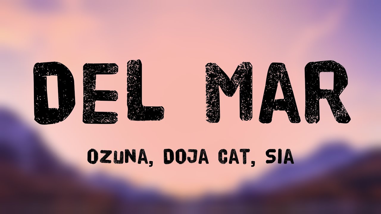 Del Mar - Ozuna, Doja Cat, Sia [Lyrics Video] 🎹 - YouTube Music