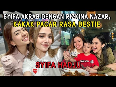 Syifa Hadju Akrab dengan Rizkina Nazar, Kakak Pacar Rasa Bestie
