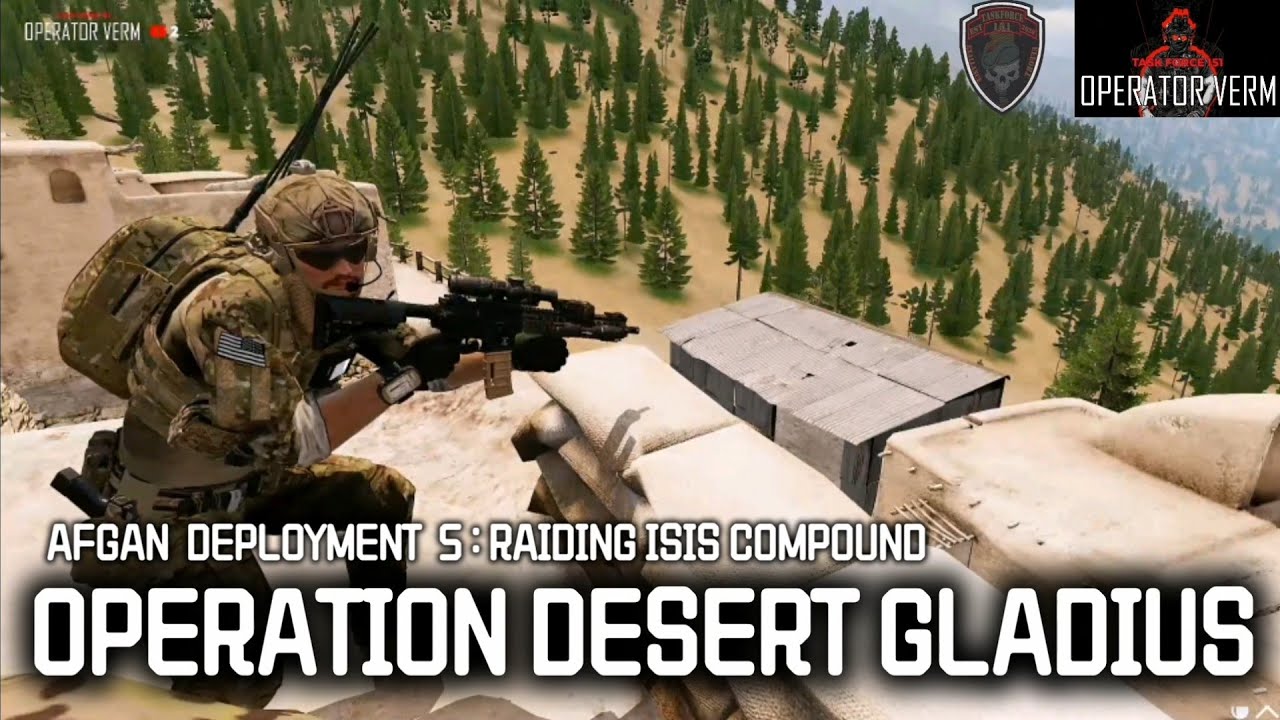 TF151 - Afghan Deployment 5 : OPERATION DESERT GLADIUS - Raiding Isis ...