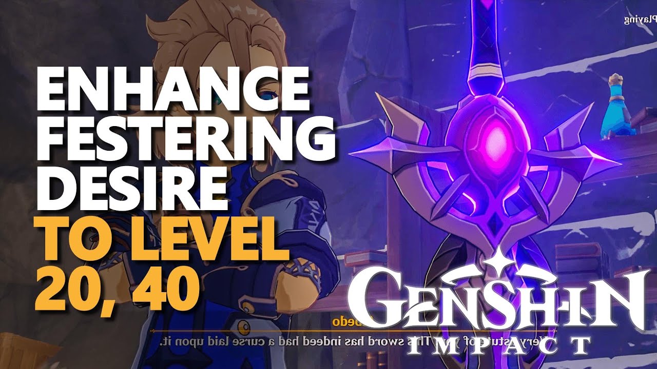Enhance Festering Desire to level 20, 40 Genshin Impact - YouTube