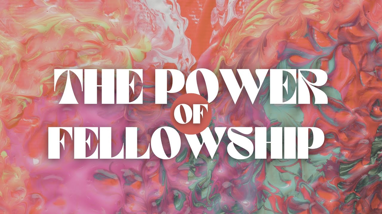 The Power Of Fellowship - YouTube
