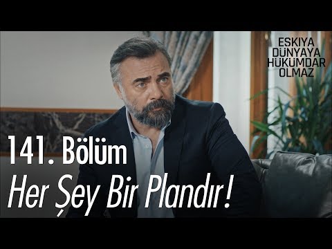 Her şey bir plandır! - Eşkıya Dünyaya Hükümdar Olmaz 141. Bölüm