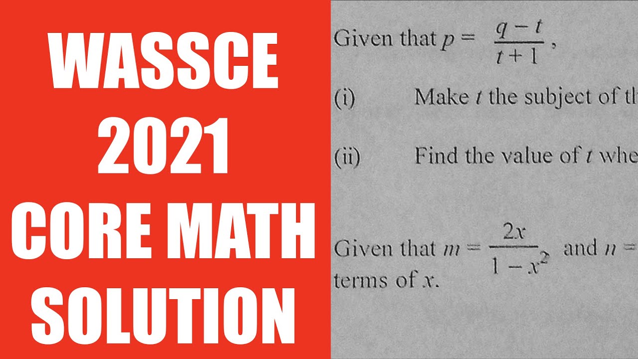 Solution to Wassce 2021 Core Mathematics Q2 | Change of Subject ...