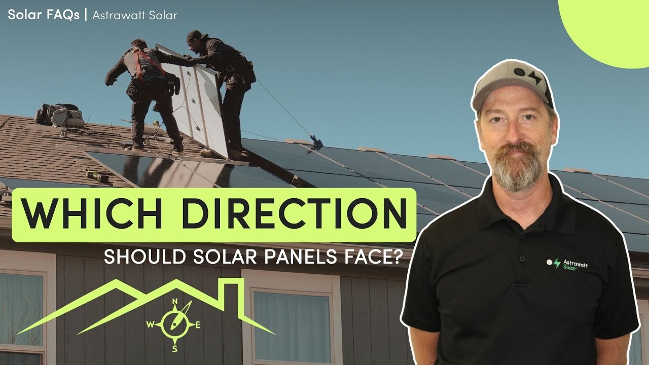 Which Direction Should Solar Panels Face | Solar FAQs - YouTube