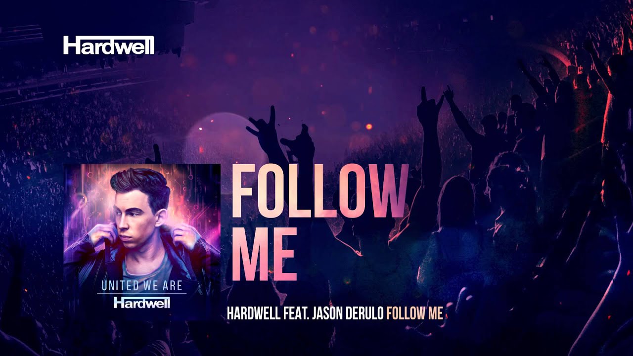 Hardwell feat. Jason Derulo - Follow Me (Club Mix) #UnitedWeAre - YouTube