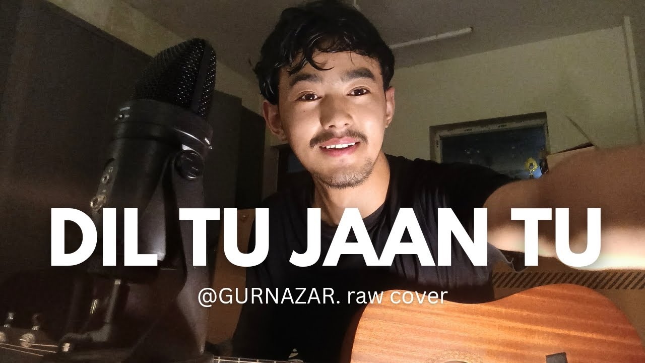 Dil tu Jaan tu ¦ full raw cover by @GurnazarChattha - YouTube