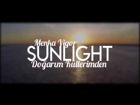 Menka Vigor - Doğarım Küllerimden ® (Sunlight 2021)