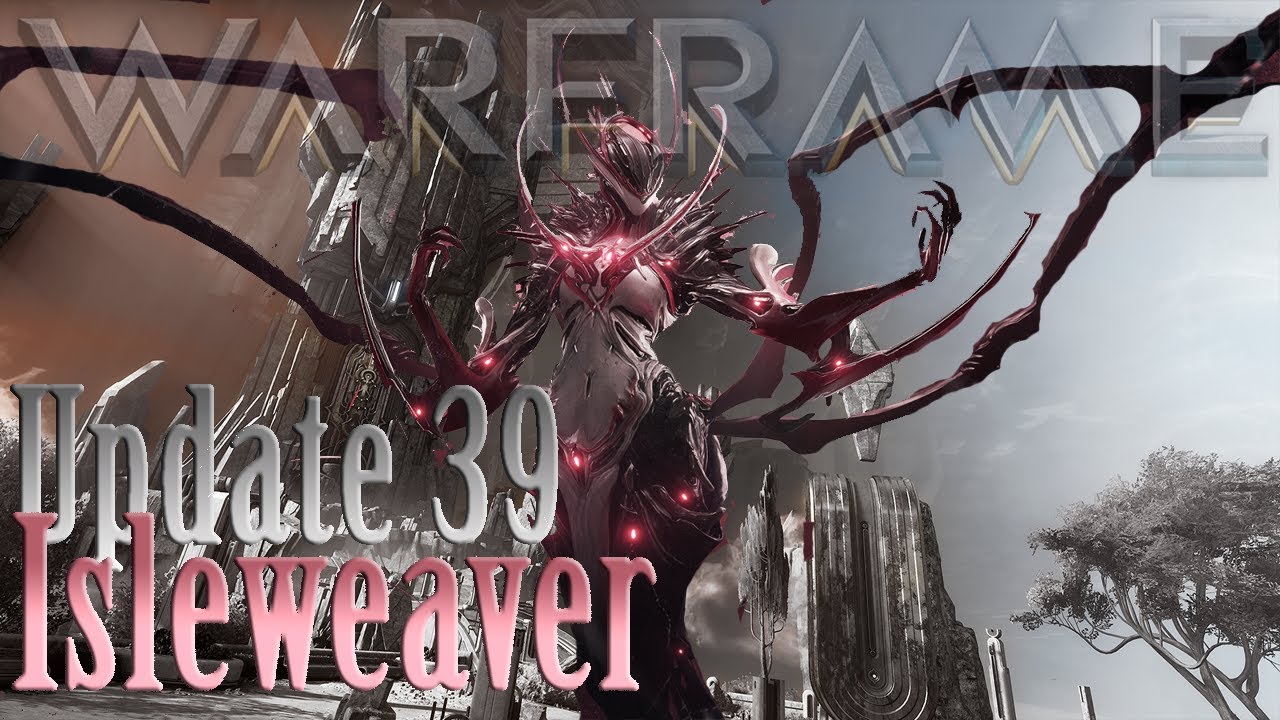 Warframe - Update 39 Isleweaver - YouTube
