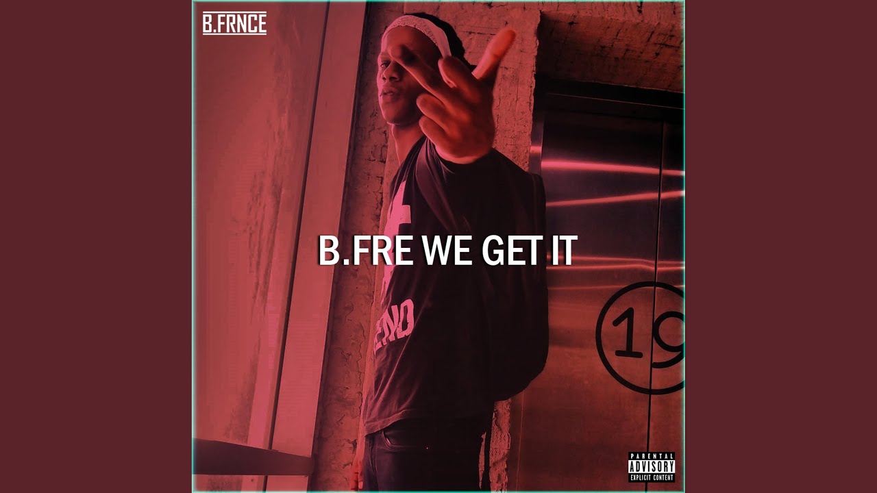 B.Fre We Get It - YouTube