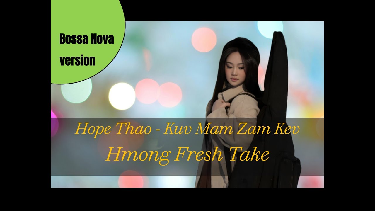 Lyrics Hope Thao - Kuv Mam Zam Kev (remix / arrangement) - YouTube