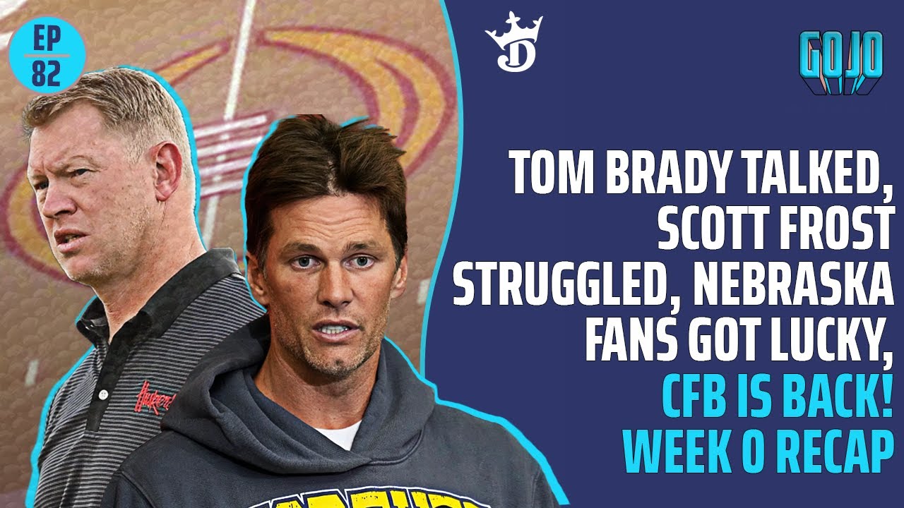 Tom Brady talked, Scott Frost struggled, Nebraska fans got lucky, CFB ...