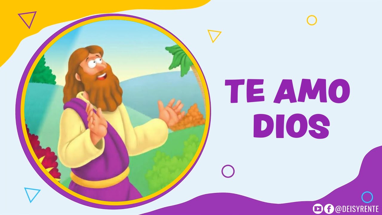 Te Amo Dios - Cantos para escuela sabática de primarios | 4to Trimestre ...