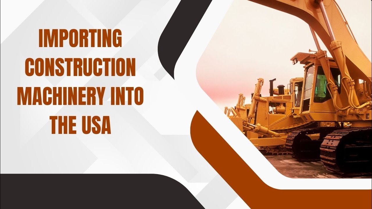 Tips for Successfully Importing Construction Equipment Into the USA ...