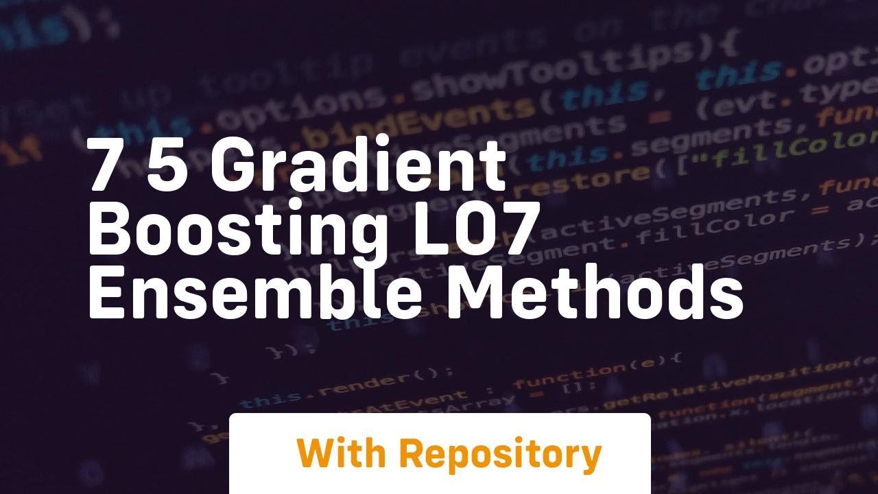 7 5 gradient boosting l07 ensemble methods - YouTube