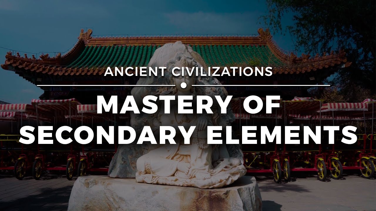 Ancient Civilizations | Mastery of Secondary Elements - YouTube
