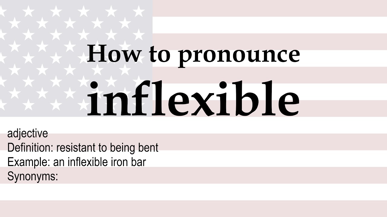 How to pronounce 'inflexible' + meaning - YouTube