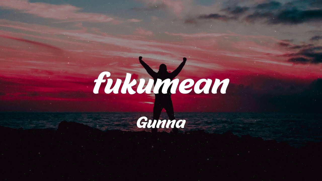 Gunna - fukumean (Lyrics) - YouTube