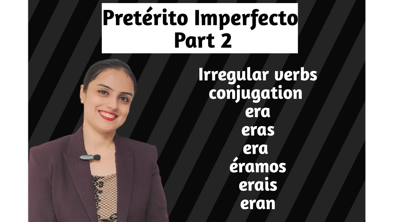 Learn Spanish -Mastering In Preterito Imperfecto| Irregular Verbs ...