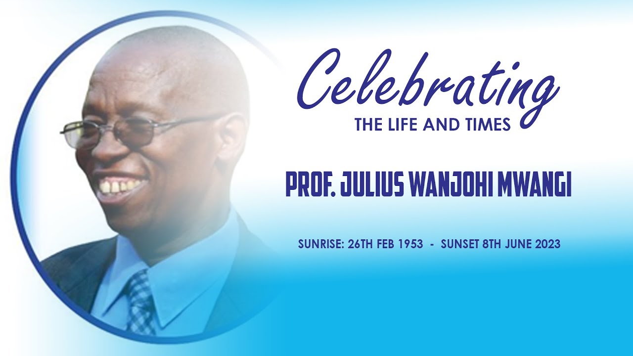 The Late Prof Julius Wanjohi Mwangi's Funeral Service at Kianjege ...