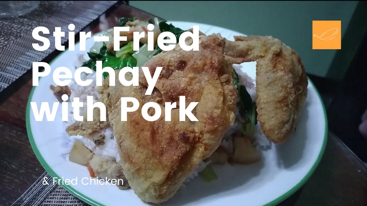 Stir Fried Pechay with Pork and Fried Chicken | What's For Lunch EP 1 ...