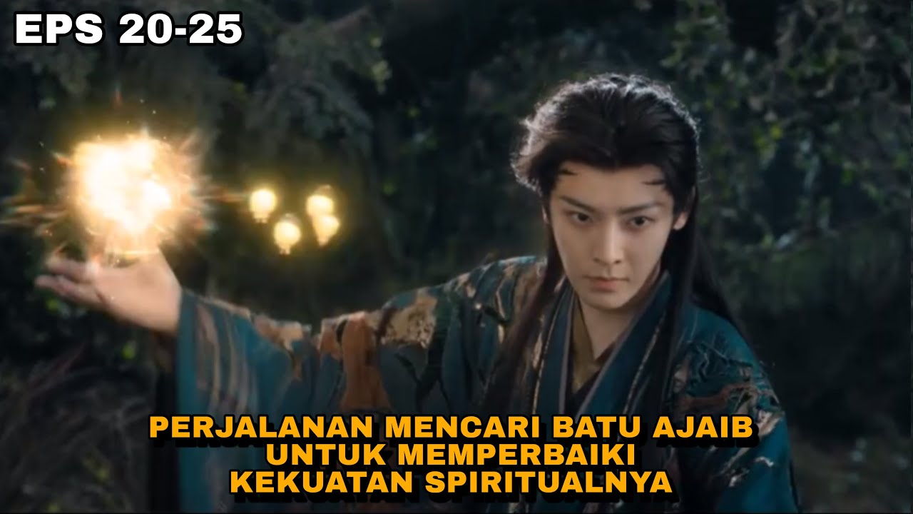 MENCARI BATU AJAIB UNTUK MEMPERBAIKI KEKUATAN SPIRITUALNYA - EP 20-25 ...