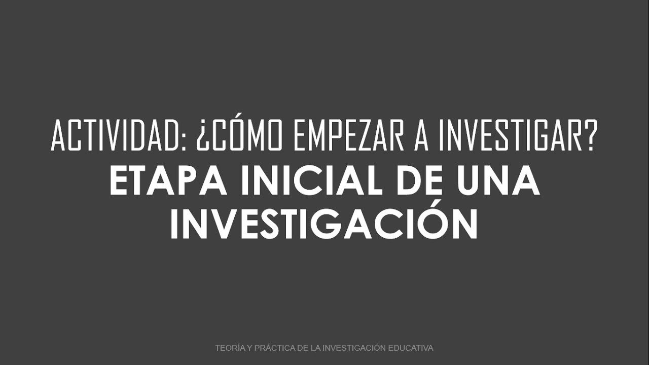 Etapa Inicial de una Investigación - YouTube