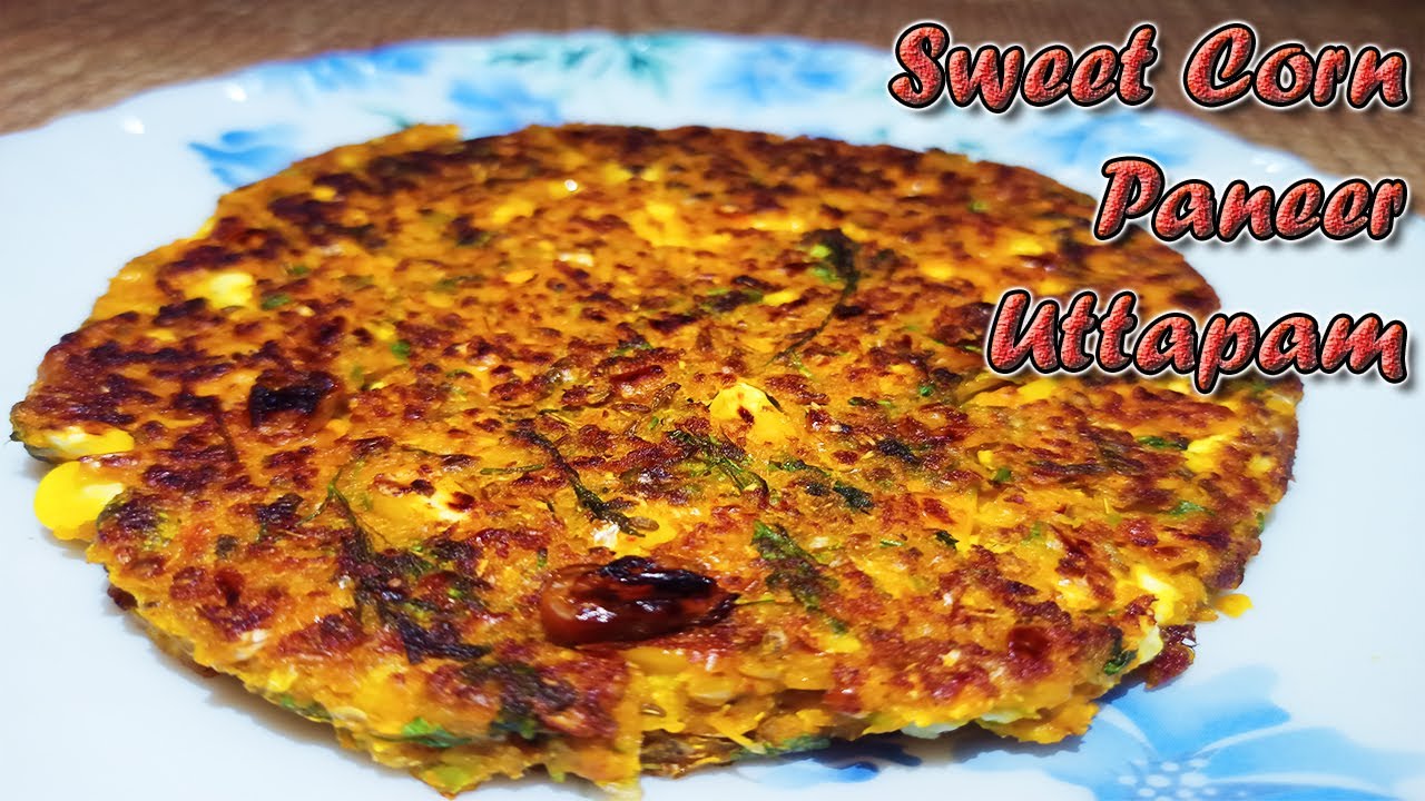 Corn Paneer uttapam recipe | Sweet Corn Paneer Chilla | paneer uttappam ...